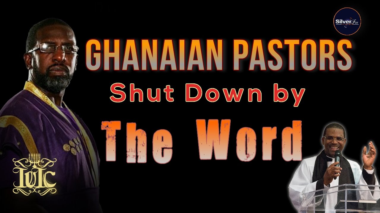 The Israelites: Ghanaian Christian Pastors get SHUT DOWN by the Word ...