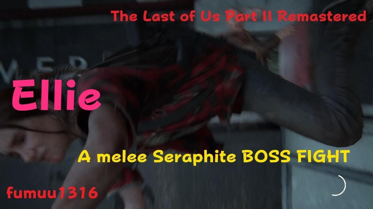 A melee Seraphite BOSS FIGHT The Last of Us Part II Remastered - YouTube