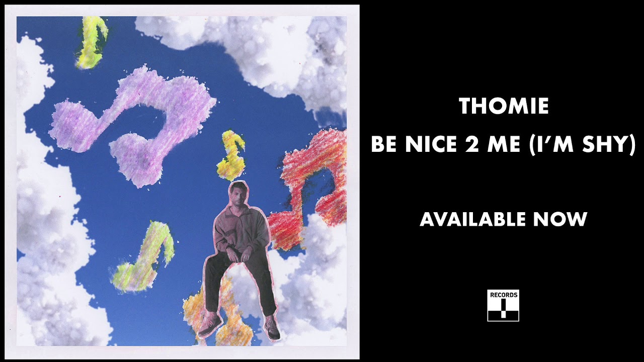Thomie - Be Nice 2 Me (I'm Shy) [Official Audio] - YouTube