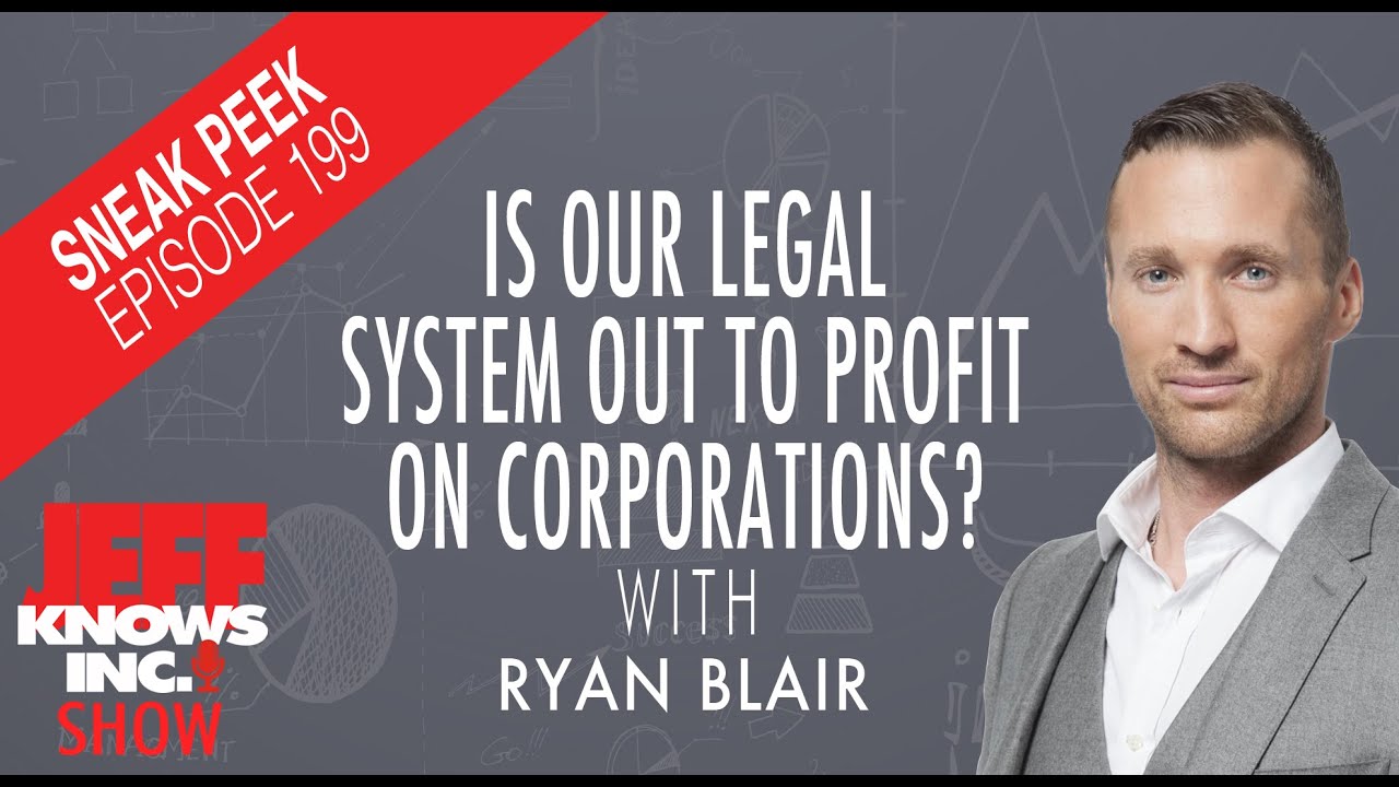 Is Our Legal System Out To Profit On Corporations | Ryan Blair & Jeff ...