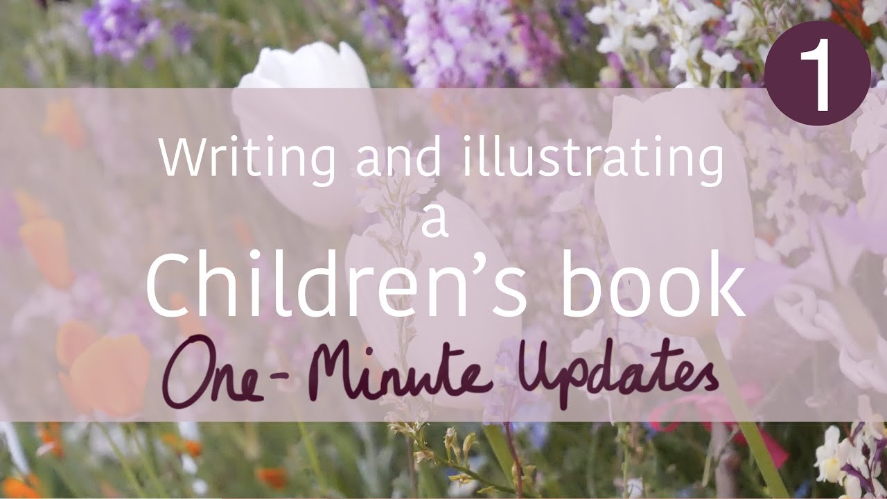 Writing and Illustrating A Children's Book: 1 Minute Update #1 - YouTube