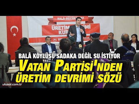 Balâ köylüsü sadaka değil su istiyor: Vatan Partisi’nden Üretim Devrimi sözü