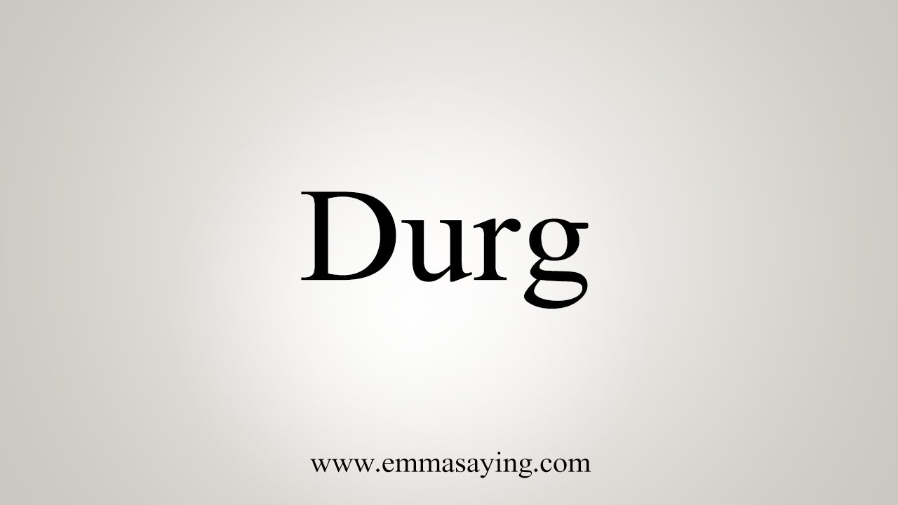 How To Say Durg - YouTube