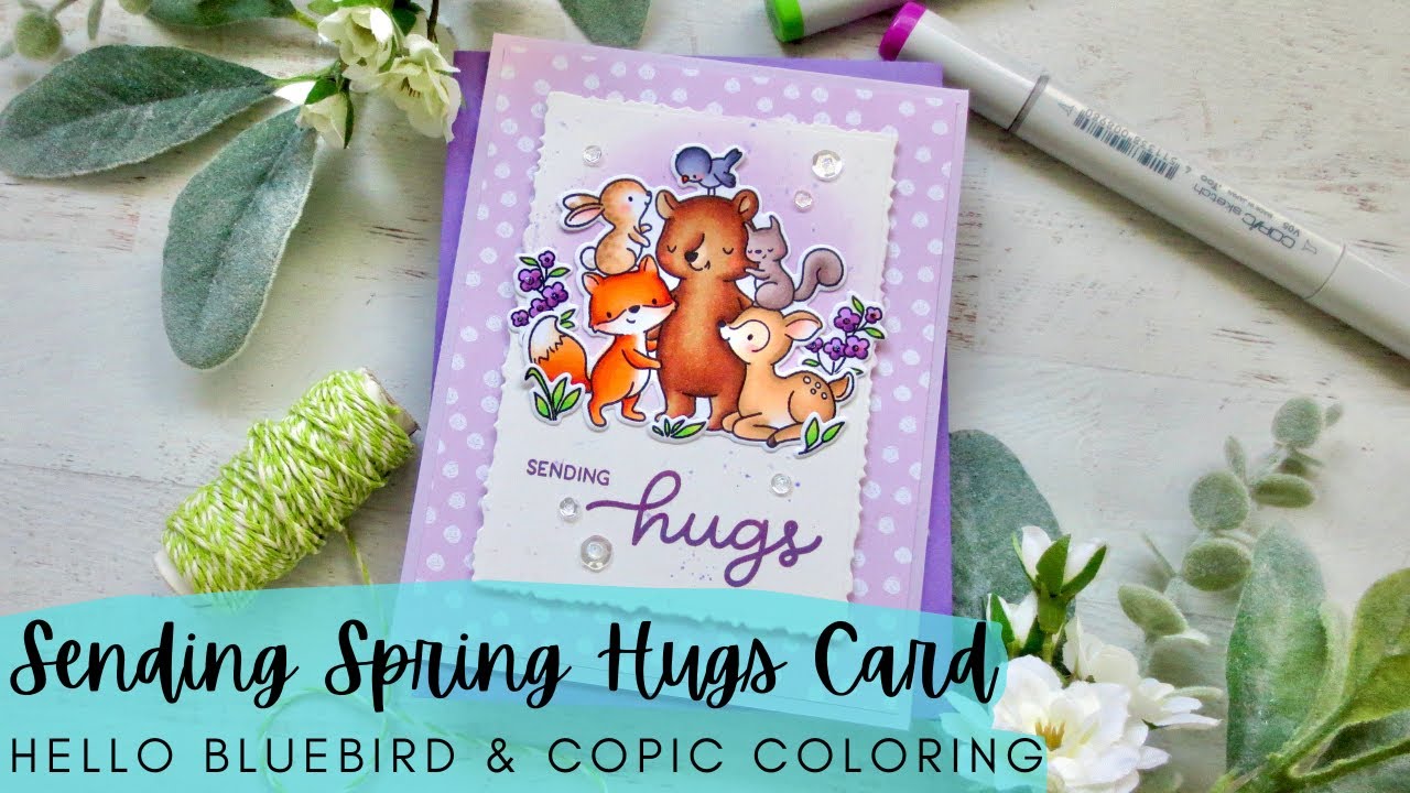 Sending Spring Hugs Card | Hello Bluebird | Copic Coloring a Spring ...