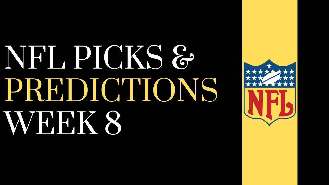 Nfl Week 8 Picks And Predictions Youtube