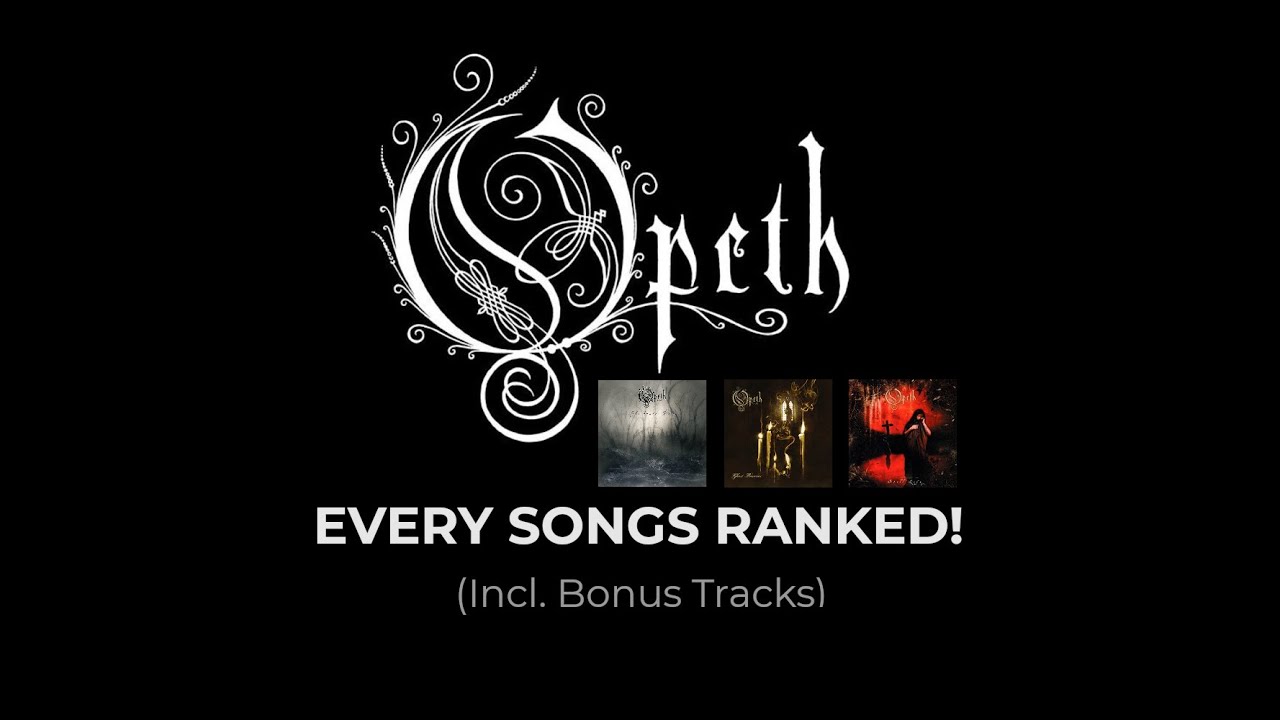 Every Opeth songs RANKED! (Includes Bonus Tracks) - YouTube