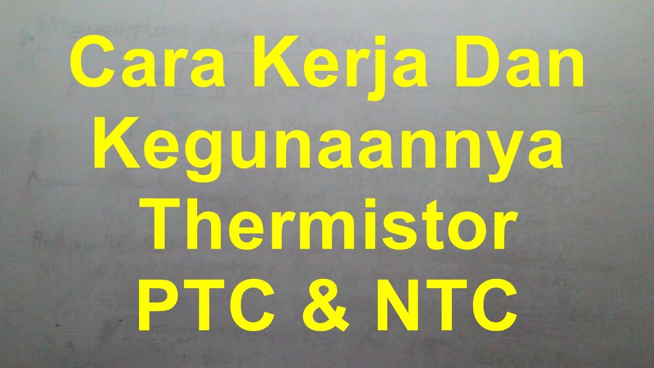 Cara Kerja dan Kegunaan Termistor PTC & NTC - YouTube