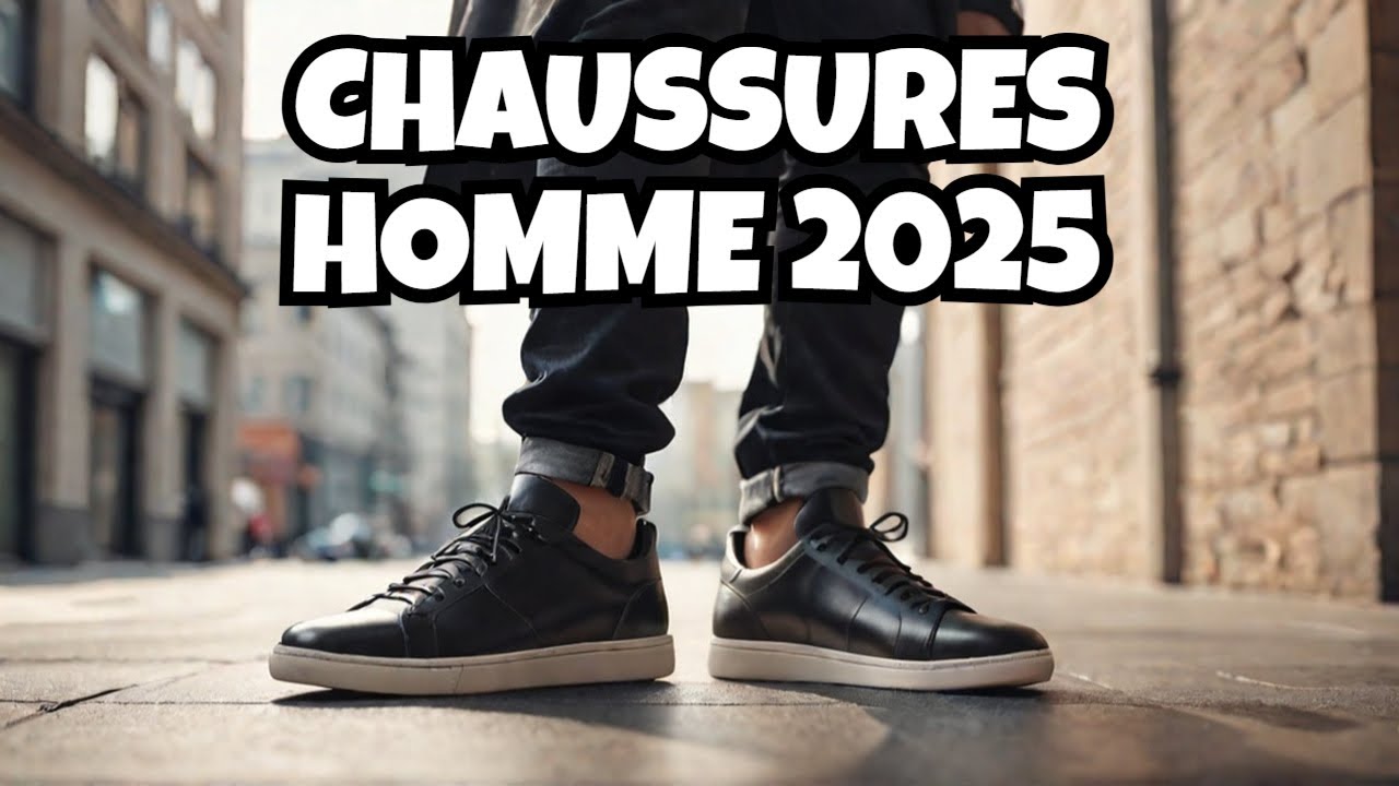Les meilleures Chaussures Tendance pour Homme en 2025 - YouTube
