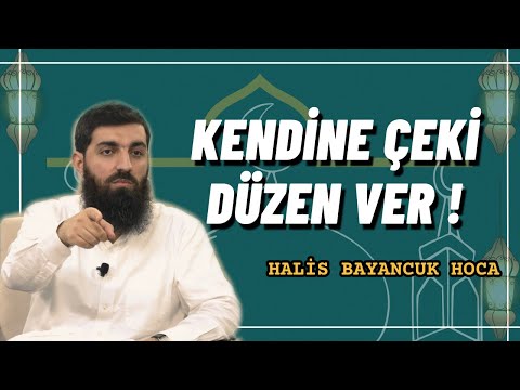 Kendine Çeki Düzen Ver ! Ebu Hanzala (Halis Hoca)