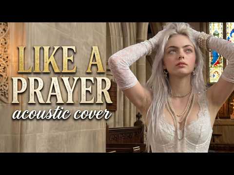 Like A Prayer But Make It Dreamy and Hot (Madonna acoustic cover)