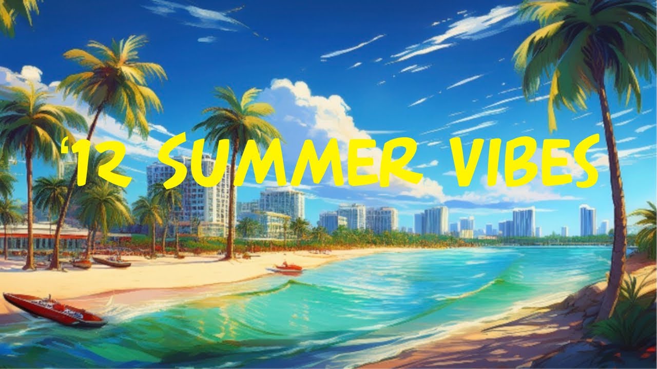 2012 Summer Vibes ~ nostalgia playlist [Bass Boosted] - YouTube