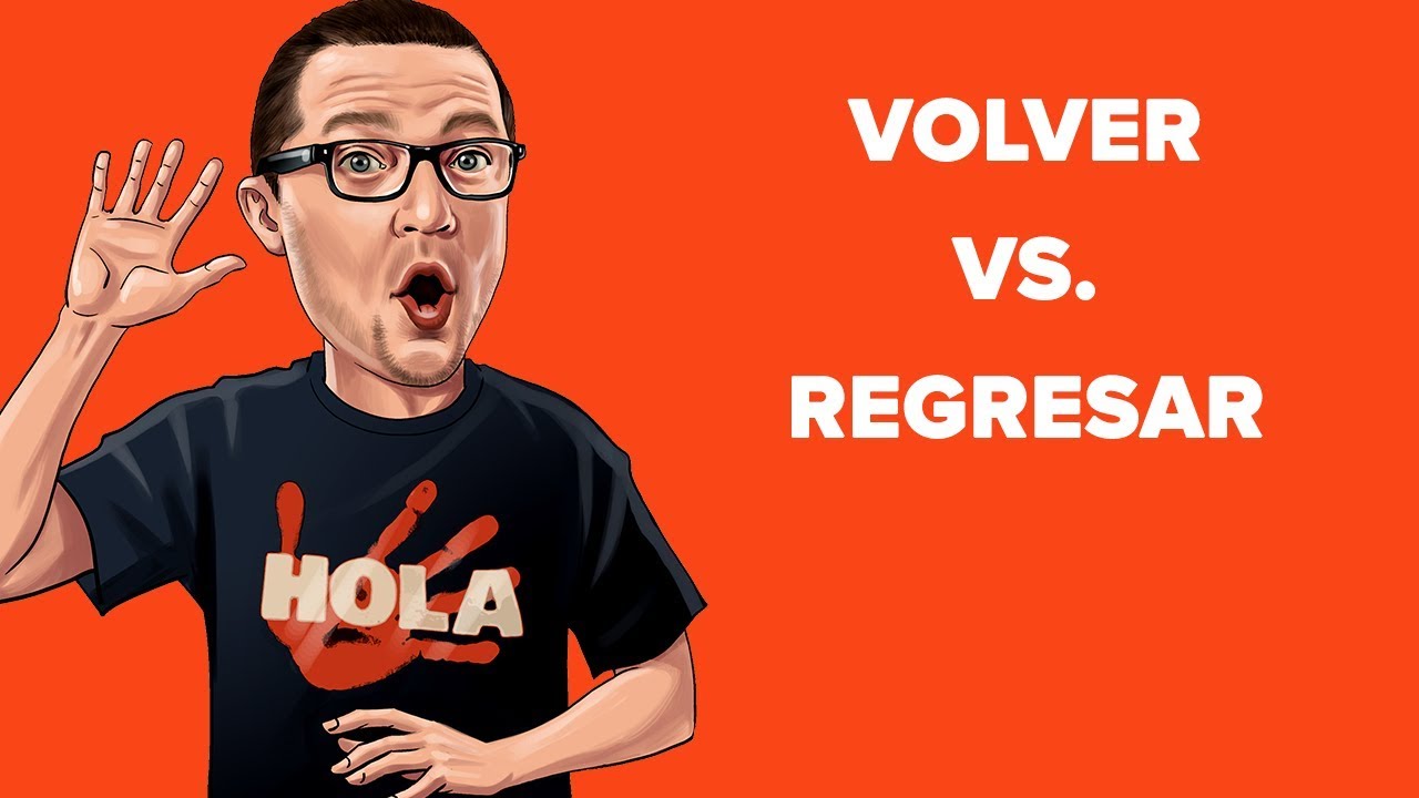 Volver Vs. Regresar [Spanish Tidbit #15] - YouTube