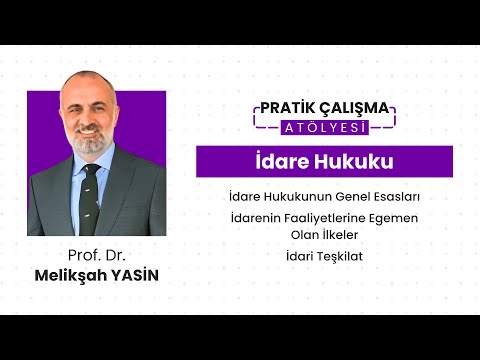 Pratik Çalışma Atölyesi - IV - İdare Hukuku - Prof. Dr. Melikşah YASİN