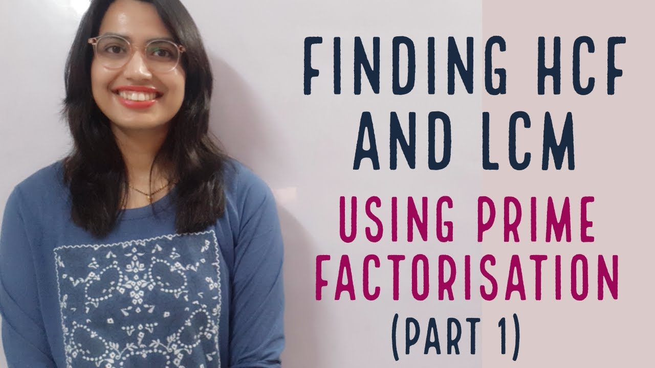 How to find HCF and LCM using Prime Factorization ? (Part 1) | HCF and ...