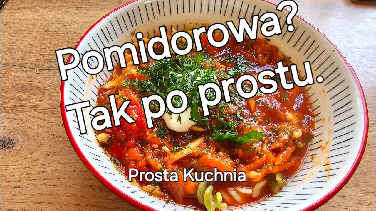 Pomidorowa! Tak po prostu. Prosta Kuchnia. #cooking #recipe #food - YouTube