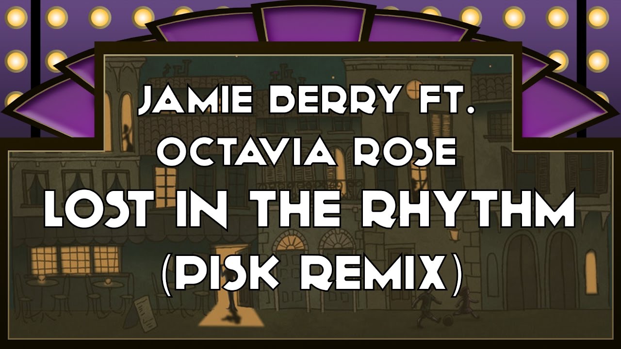 Jamie Berry - Lost In The Rhythm feat. Octavia Rose (PiSk Remix) - YouTube