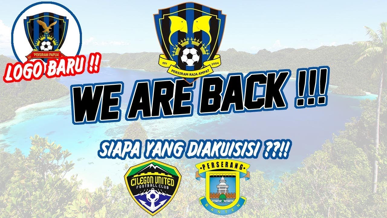 PERSIRAM RAJA AMPAT COMEBACK !!! AKUISISI CILEGON UNITED ? | #BacotBola ...