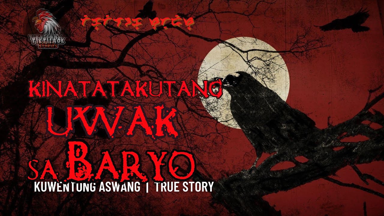 ANG KINATATAKUTANG UWAK SA AMING BARYO | TikTilaok Stories | Aswang ...
