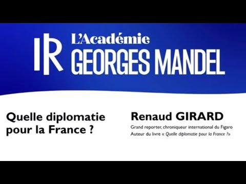 Renaud Girard : Quelle diplomatie pour la France ? - Académie Georges Mandel - YouTube