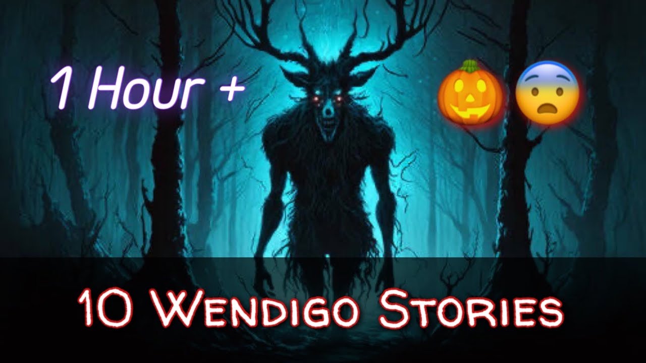 10 Scary Wendigo Encounter Horror Stories 1 Hour + - YouTube