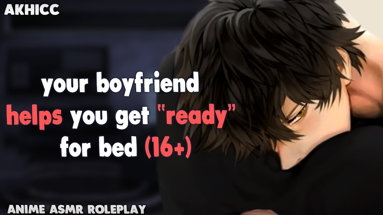 [𝙎𝙥𝙞𝙘𝙮] Yandere Boyfriend Helps You Get Ready For Bed | Asmr Boyfriend Roleplay「Male Audio」M4F ...