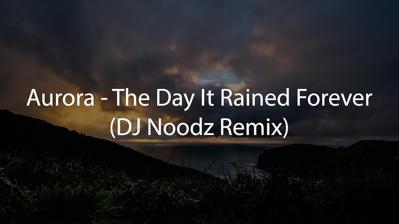 Aurora - The Day It Rained Forever (DJ Noodz Remix) - YouTube