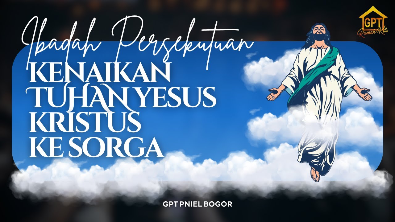[LIVE] Ibadah Kenaikan Tuhan Yesus Kristus ke Sorga | Kamis, 29 Mei ...
