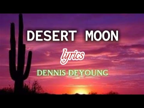 Desert Moon Song by (DENNIS DEYOUNG) with lyrics - YouTube