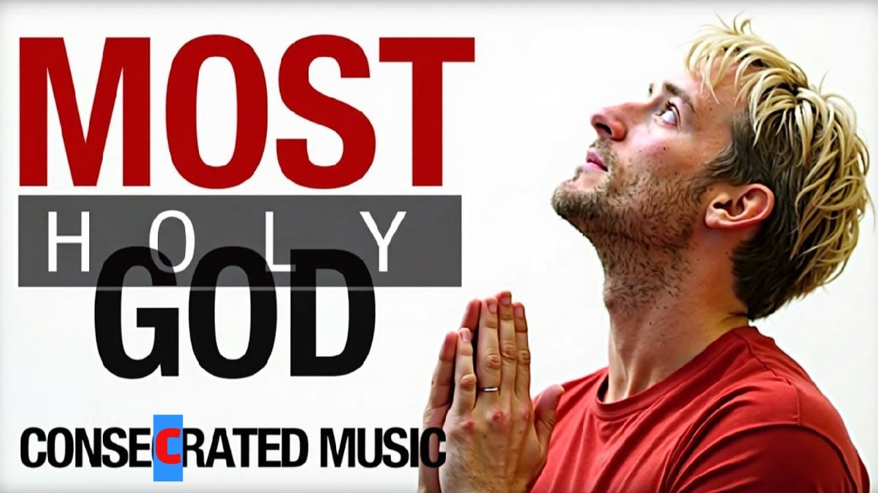 Most Holy God | Song of Praise | Contemporary Christian Song - YouTube