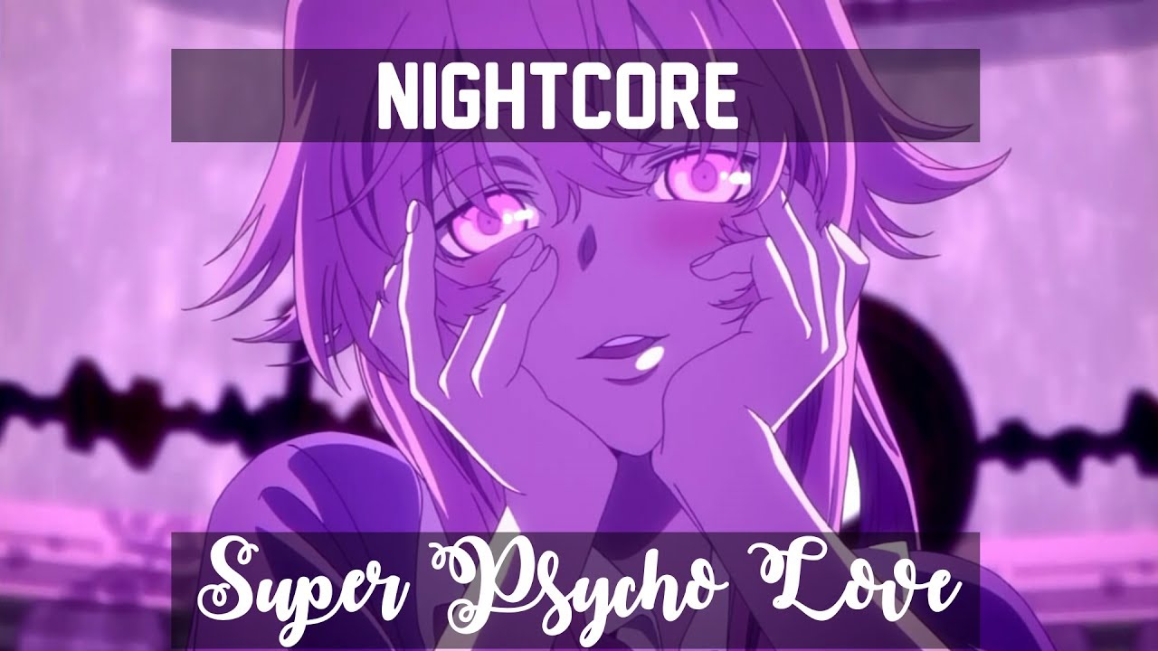 〘Nightcore〙↛ Super Psycho Love 「Lyrics」 - YouTube