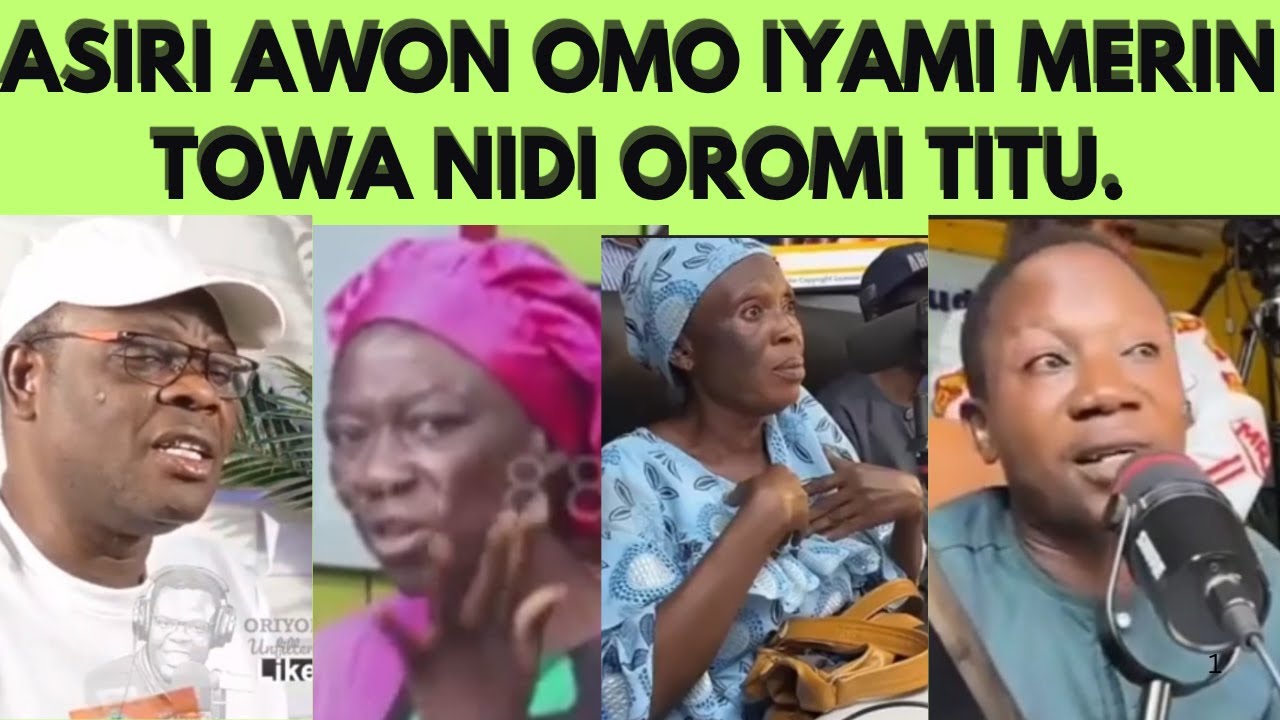 ASIRI AWON OMO IYAMI MERIN TOWA NIDI OROMI TITU. - YouTube