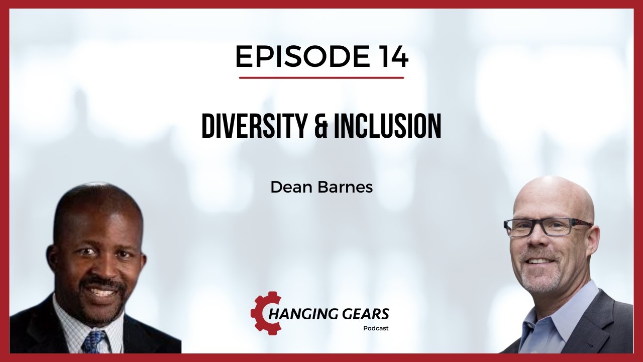 Changing Gears Ep. 14 - Dean Barnes - Diversity and Inclusion - YouTube