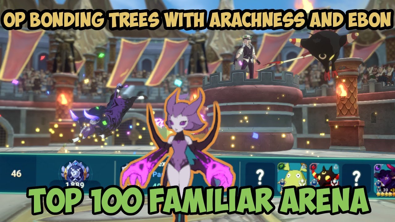 Top 100 Fam Arena with These OP Bonding Trees + Arachness and Ebon ...