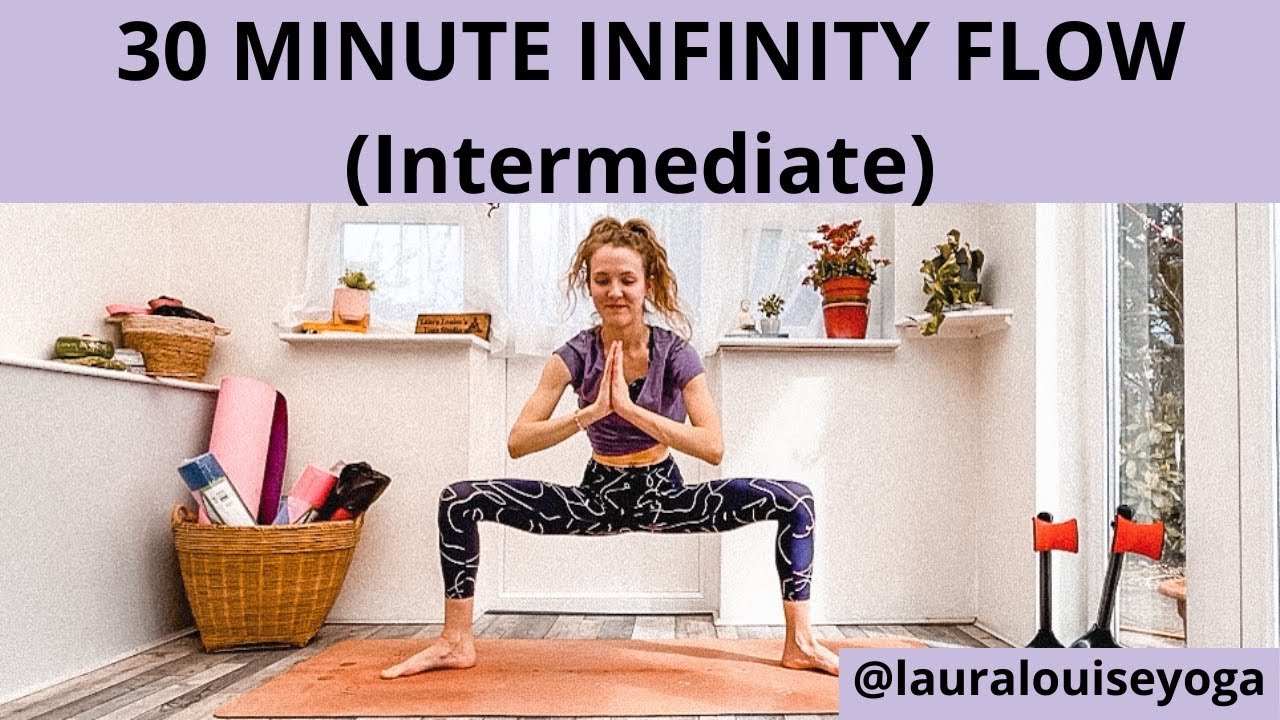 30 MINUTE | INFINITY FLOW | INTERMEDIATE | Lauralouiseyoga - YouTube