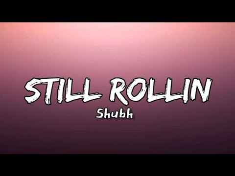 Shubh – Still Rollin (Lyrics song) - YouTube