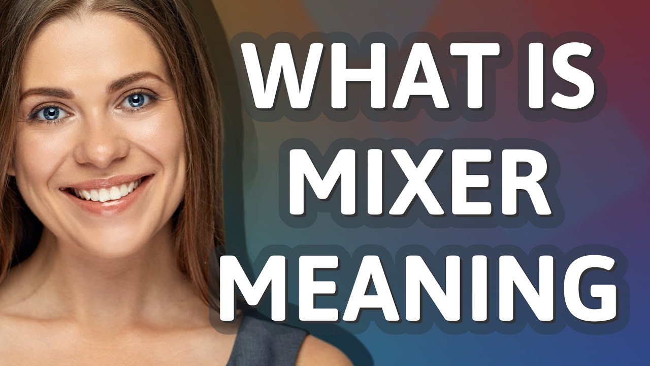 Mixer | meaning of Mixer - YouTube