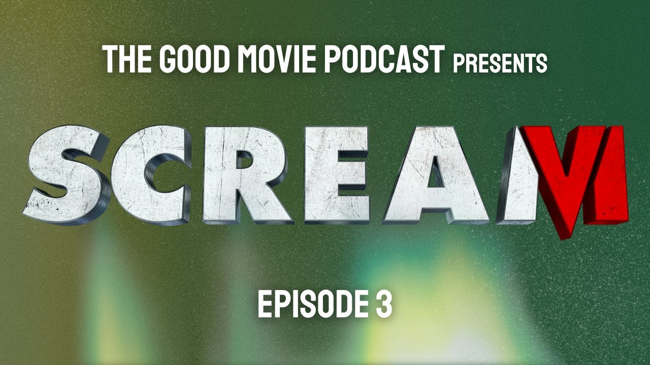 scream 6 (2023) - episode three (the good movie podcast) - YouTube