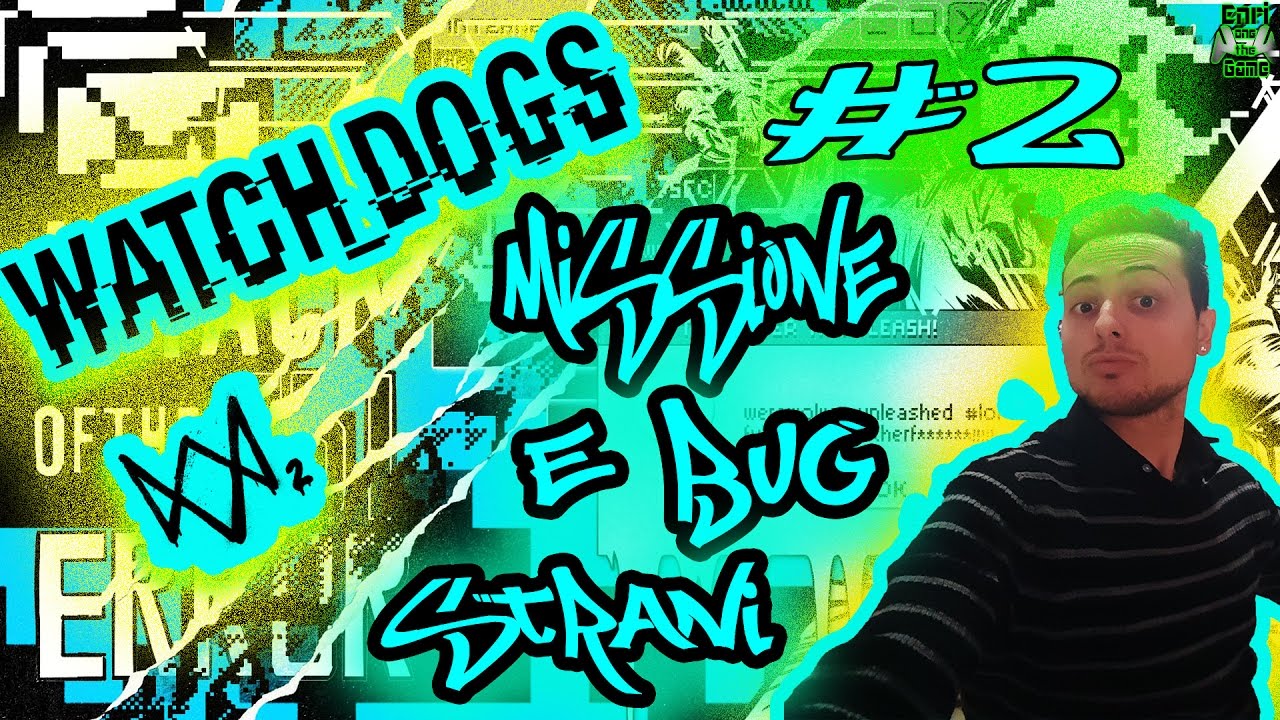 missione e bug watch dogs 2 gameplay ep 2 ita - YouTube