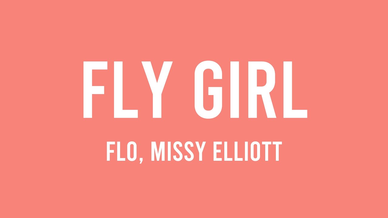 Fly Girl - FLO, Missy Elliott {Lyrics Video} 🪕 - YouTube
