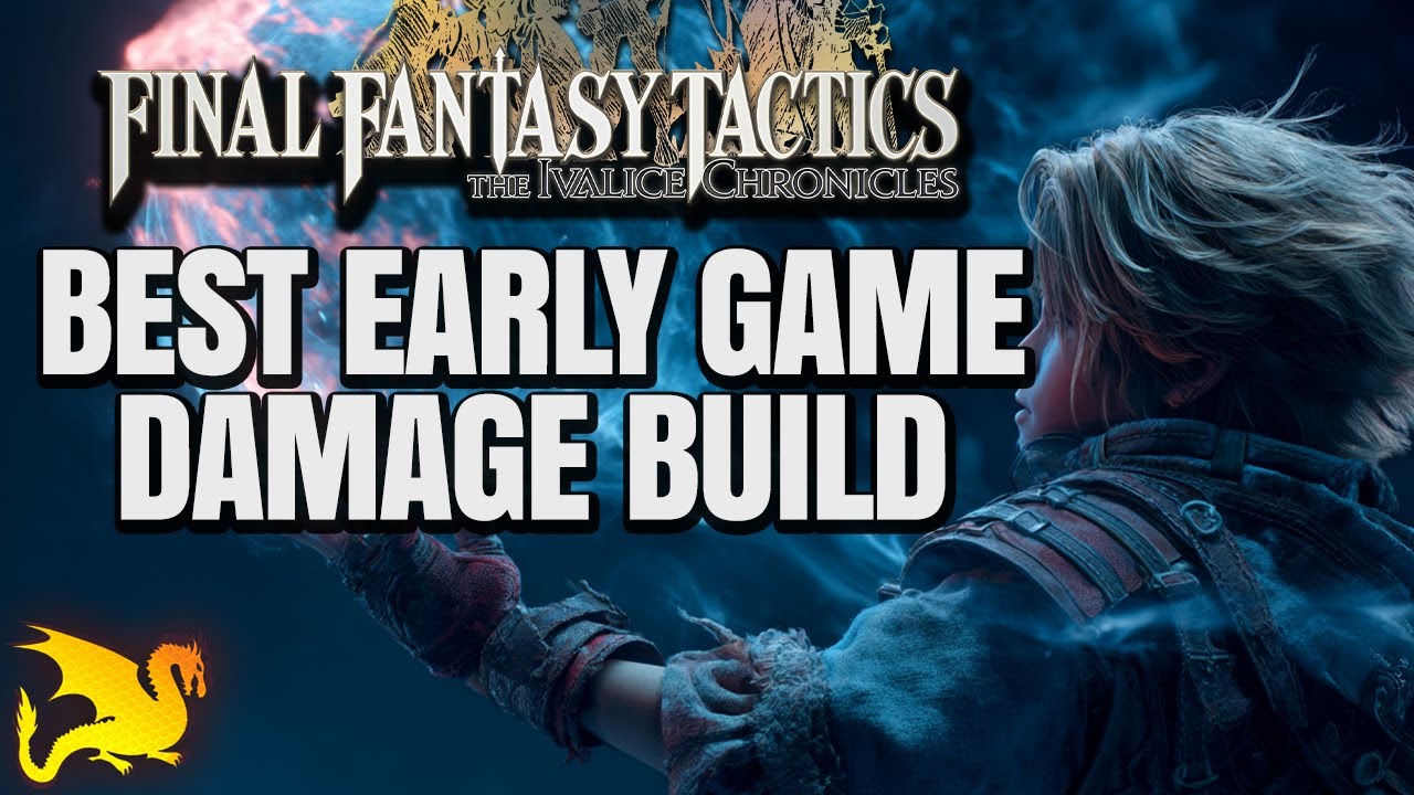 Best Early Damage Build - FF TACTICS IVALICE CHRONICLES - YouTube
