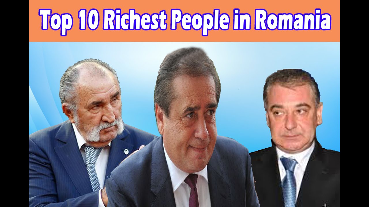 Top 10 Richest People in Romania / Top 10 Roman Billionaires - YouTube