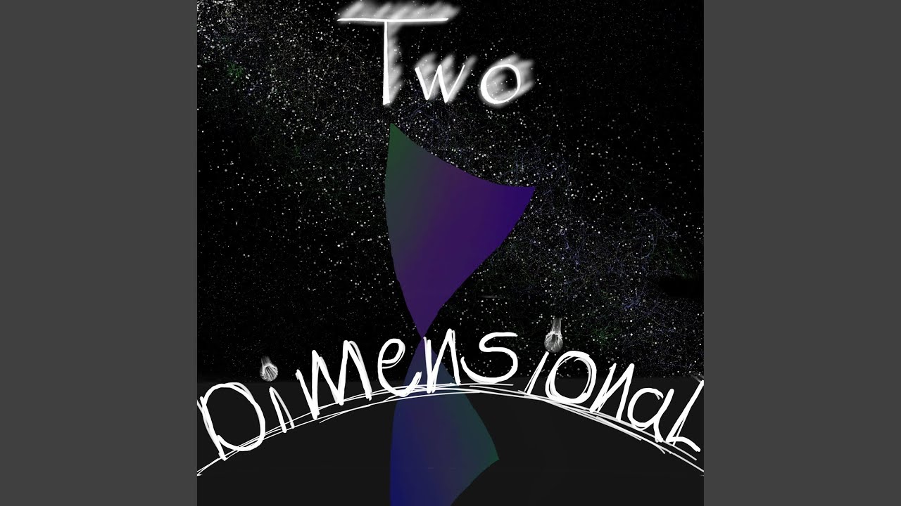 2-Dimensional - YouTube