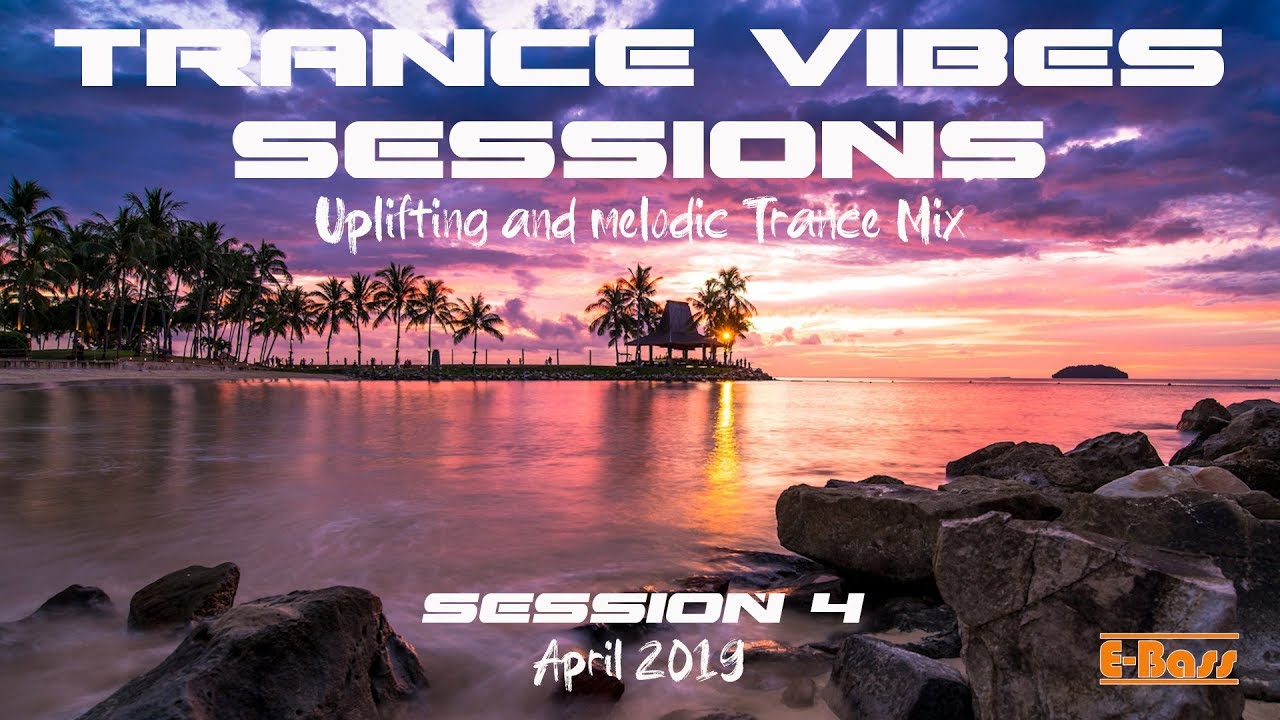 Uplifting And Melodic Trance Mix 2019 | Trance Vibes Sessions 4 - YouTube