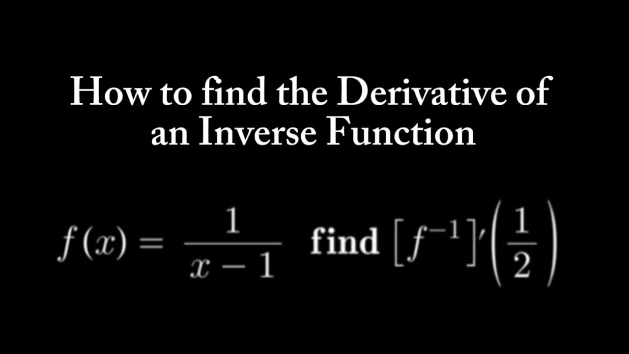 How to find the Derivative of an Inverse Function | Calculus II ...