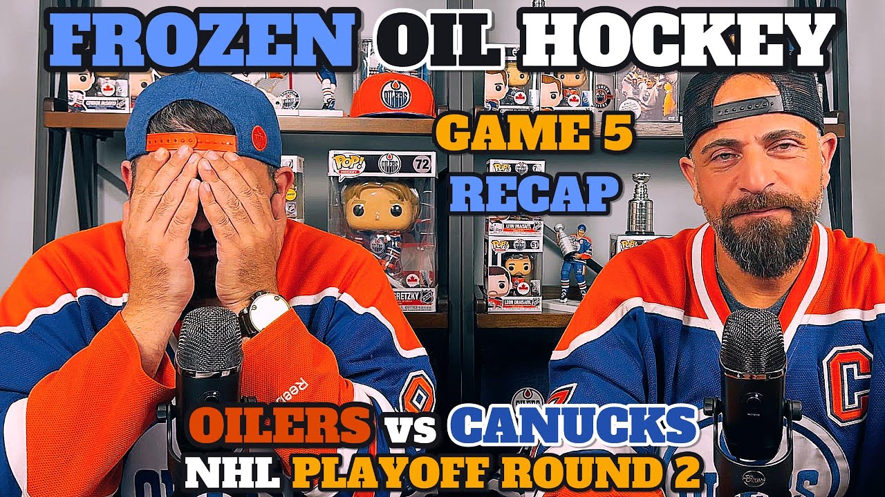 Oilers vs Canucks NHL Playoffs Hockey Game 5 Recap McDavid Soucy Silovs ...