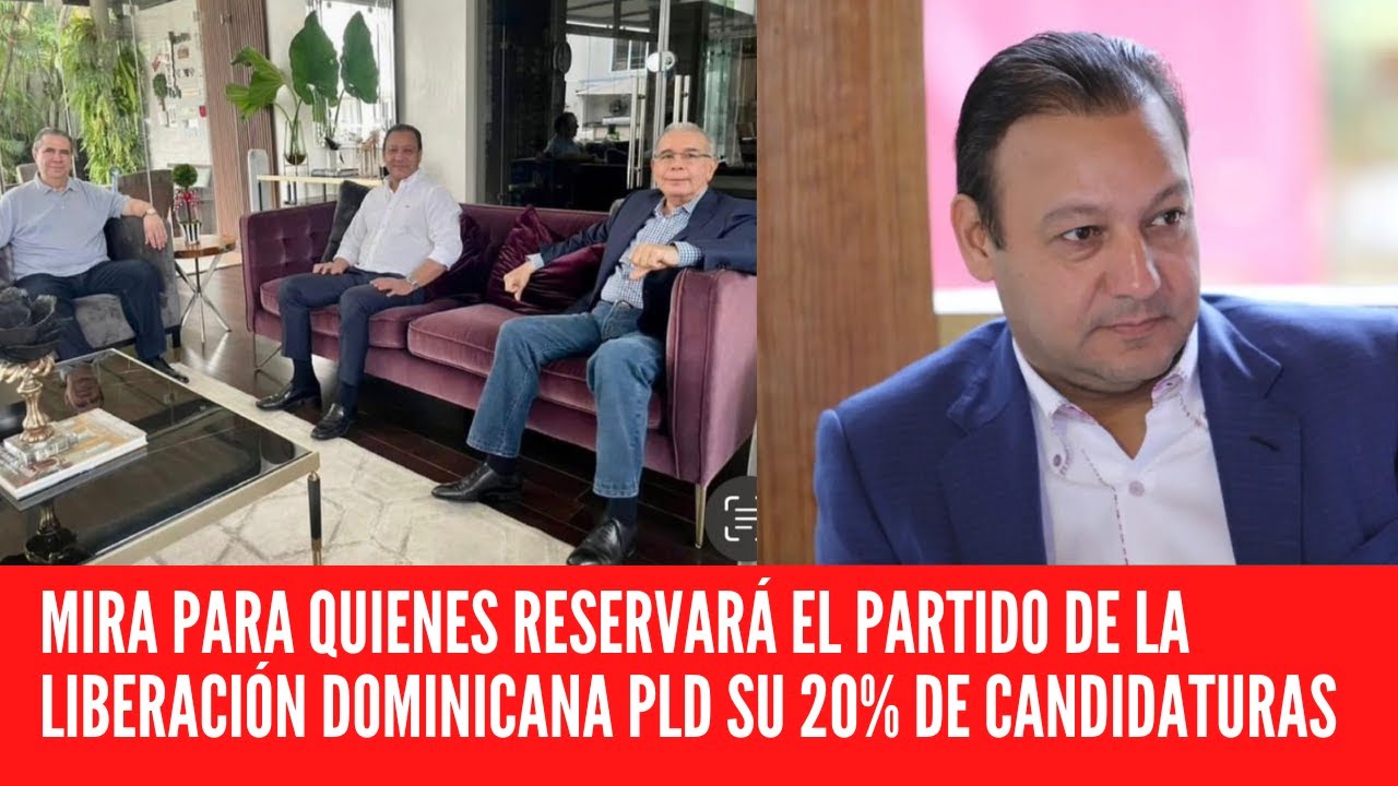 MIRA PARA QUIENES RESERVARÁ EL PARTIDO DE LA LIBERACIÓN DOMINICANA PLD ...