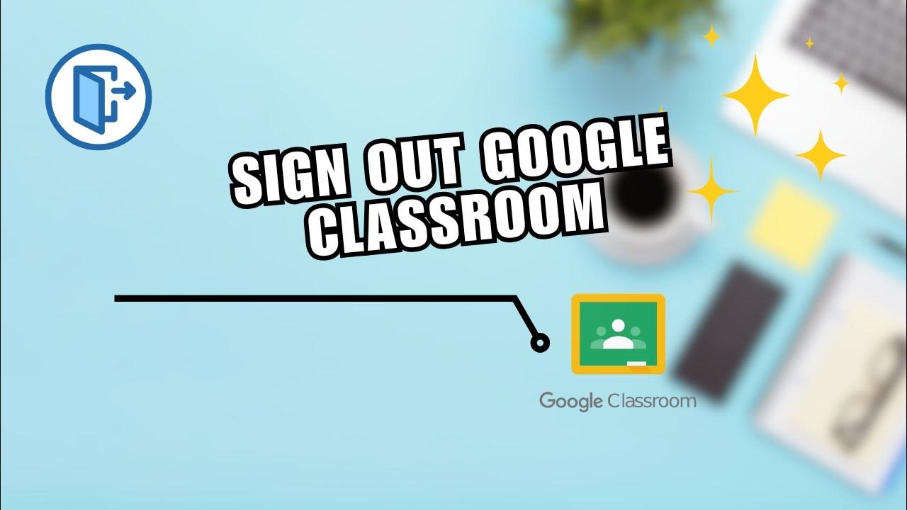 ⭐ QUICKSTART: How to Sign Out Google Classroom | Full Guide - YouTube