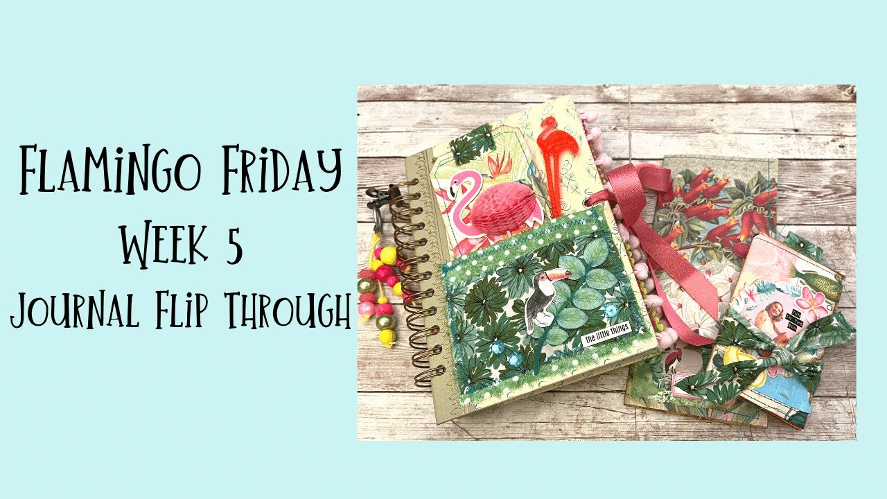 Flamingo Fridays Week 5 and Journal Flip Through - YouTube