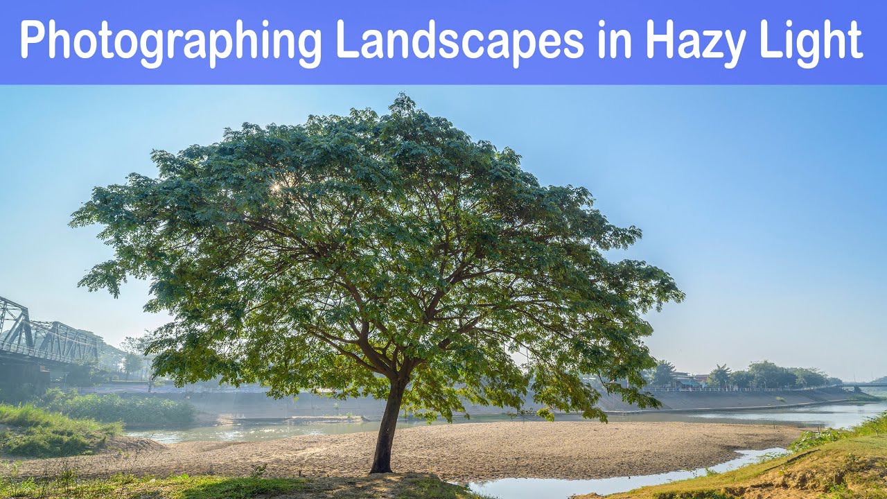 Photographing Landscapes in Hazy Light - YouTube