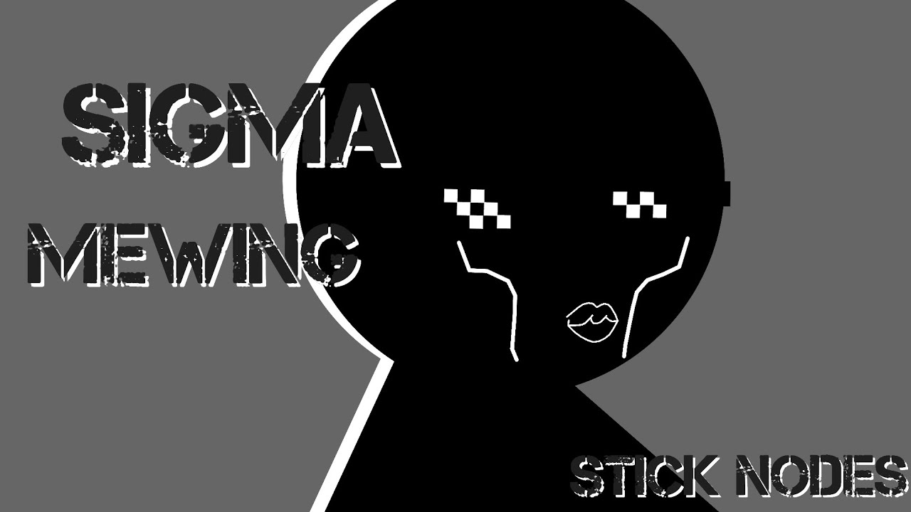 Tuss sigma mewing | STICK NODES - YouTube